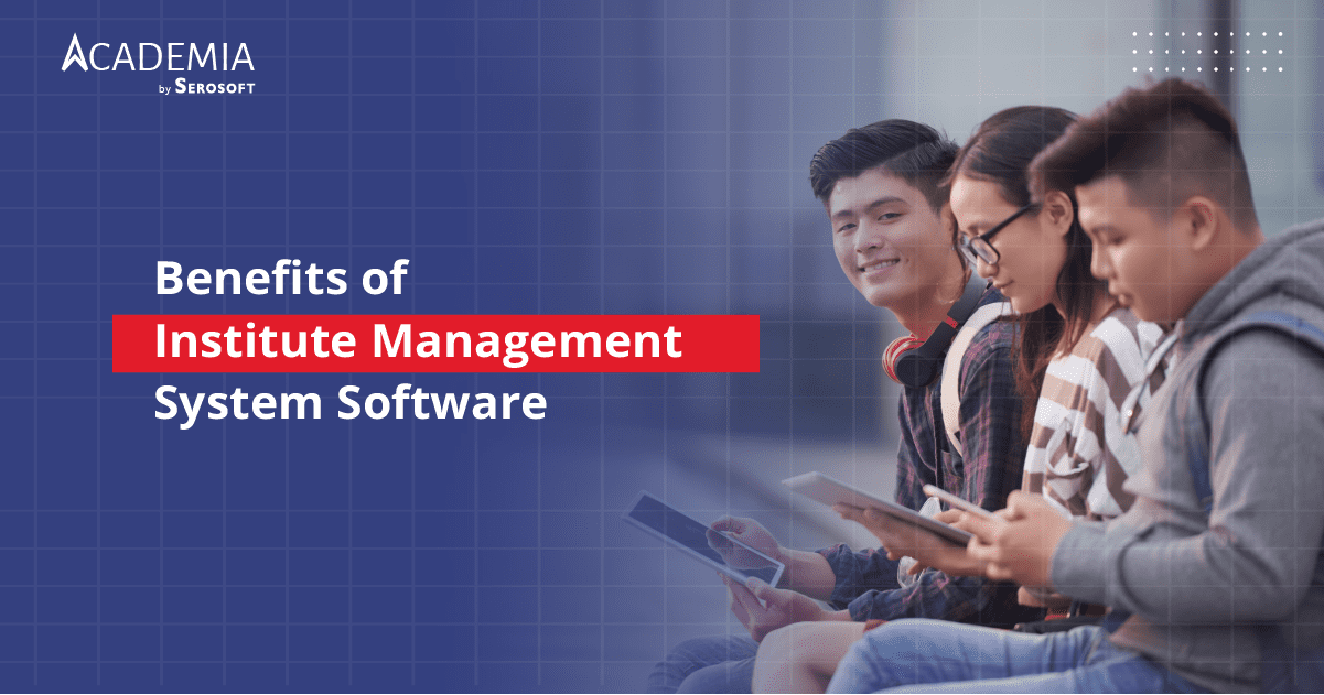 Benefits of Institute Management System Software